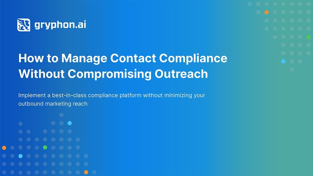 How to Manage Contact Compliance Without Compromising Outreach ...